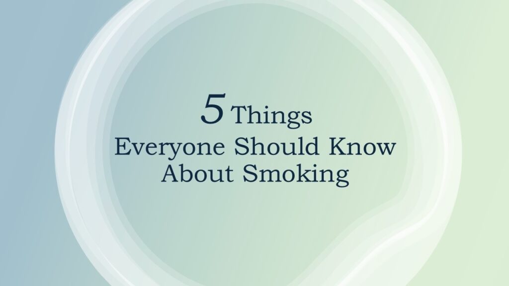 Five things everyone should know about smoking – CONVEN.ORG | HOME
